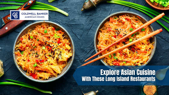 Explore Asian Cuisine With These Long Island Restaurants | Coldwell ...