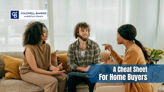 A Cheat Sheet For Home Buyers | Coldwell Banker American Homes