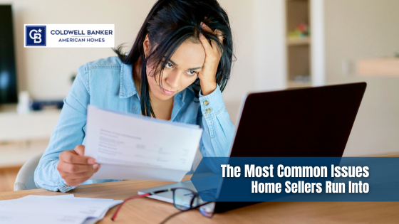 The Most Common Issues Home Sellers Run Into | Coldwell Banker American ...