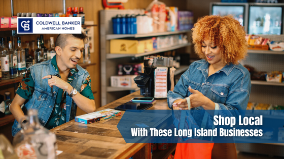 Shop Local With These Long Island Businesses | Coldwell Banker American ...